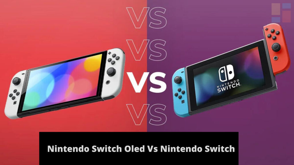 Perbedaan Nintendo Switch Oled Vs Nintendo Switch - Teknovidia
