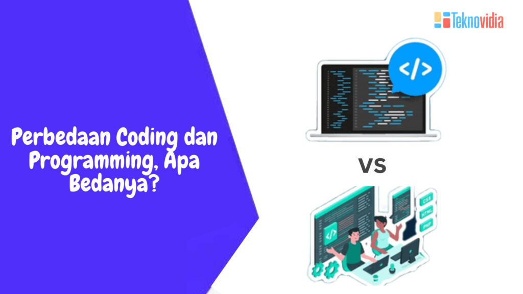 Perbedaan Coding dan Programming, Apa Bedanya? - Teknovidia