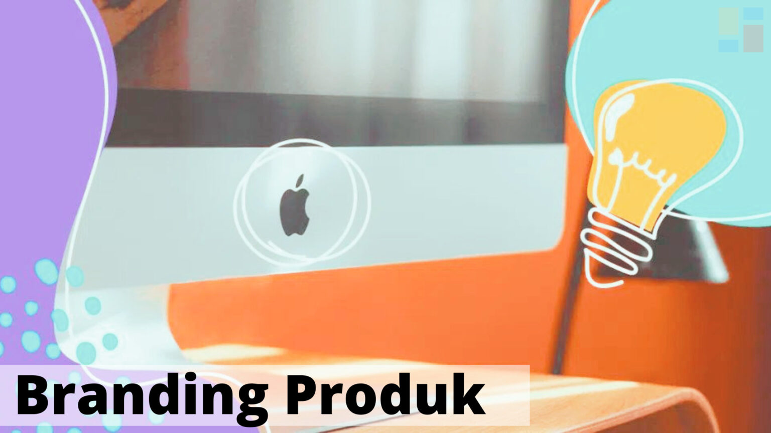 Arti , Manfaat Dan Contoh Branding Produk - Teknovidia