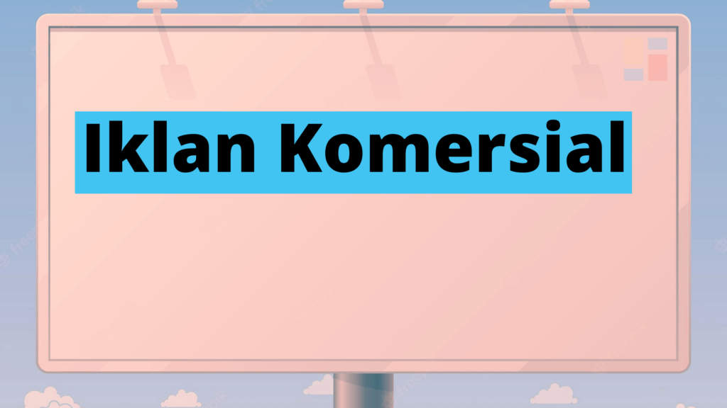 Pengertian Dan Manfaat Iklan Komersial - Teknovidia