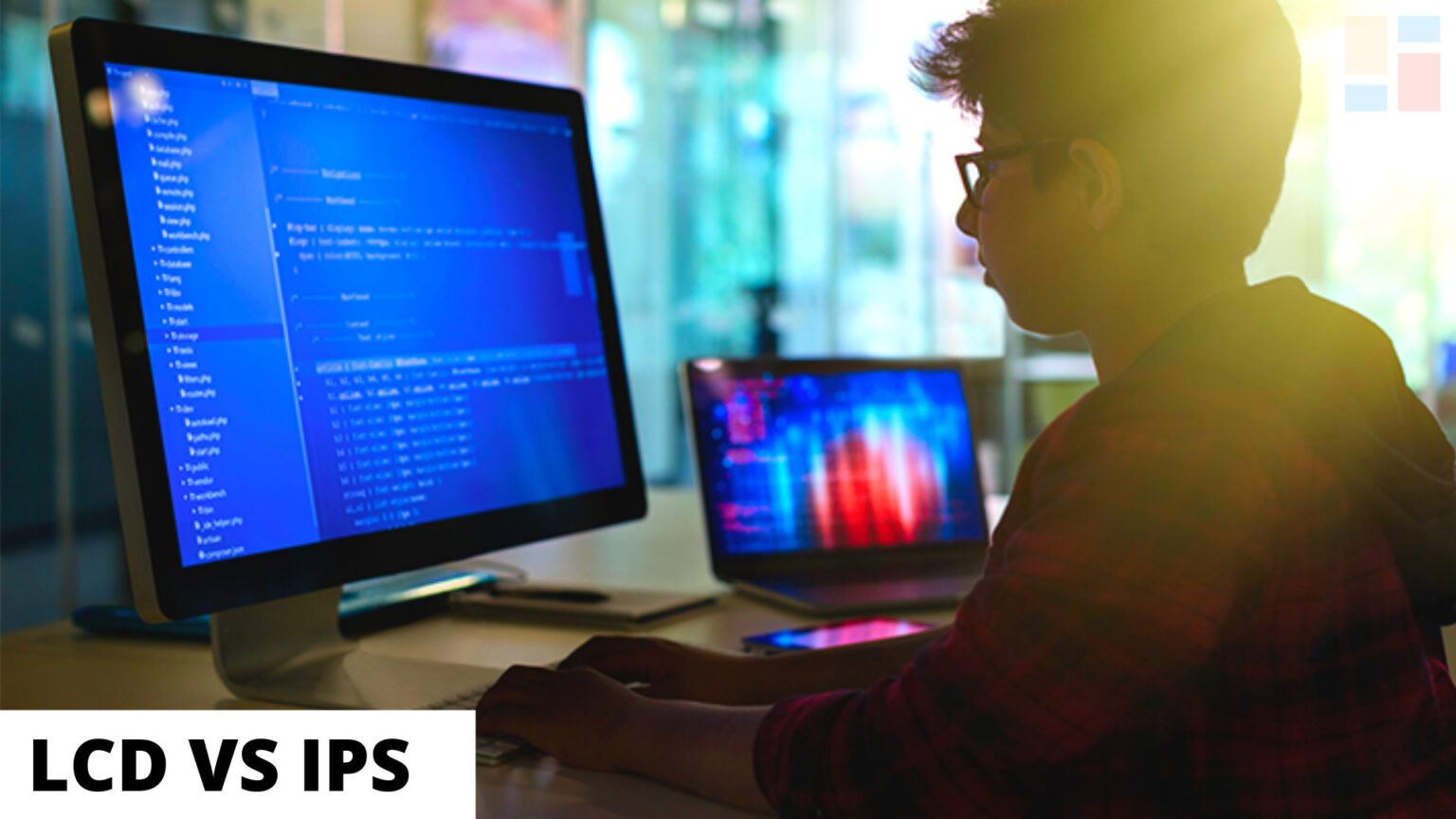 Perbedaan Antara LCD VS IPS , Yuk Simak ! - Teknovidia