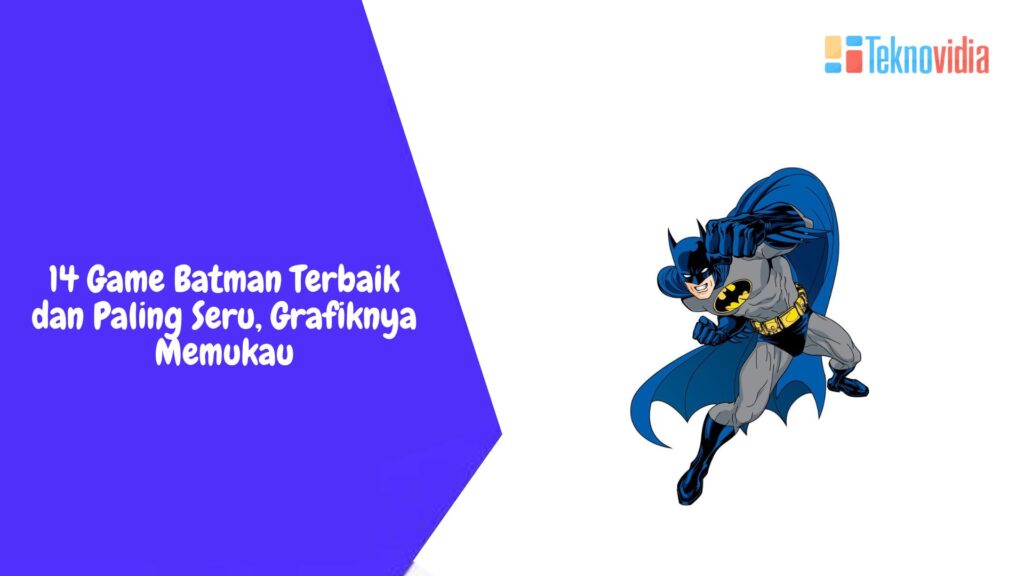 14 Game Batman Terbaik dan Paling Seru, Grafiknya Memukau