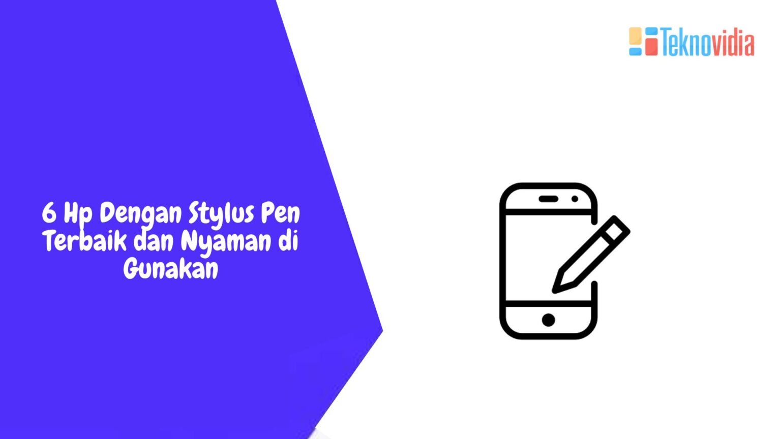 6 Hp Dengan Stylus Pen Terbaik dan Nyaman di Gunakan