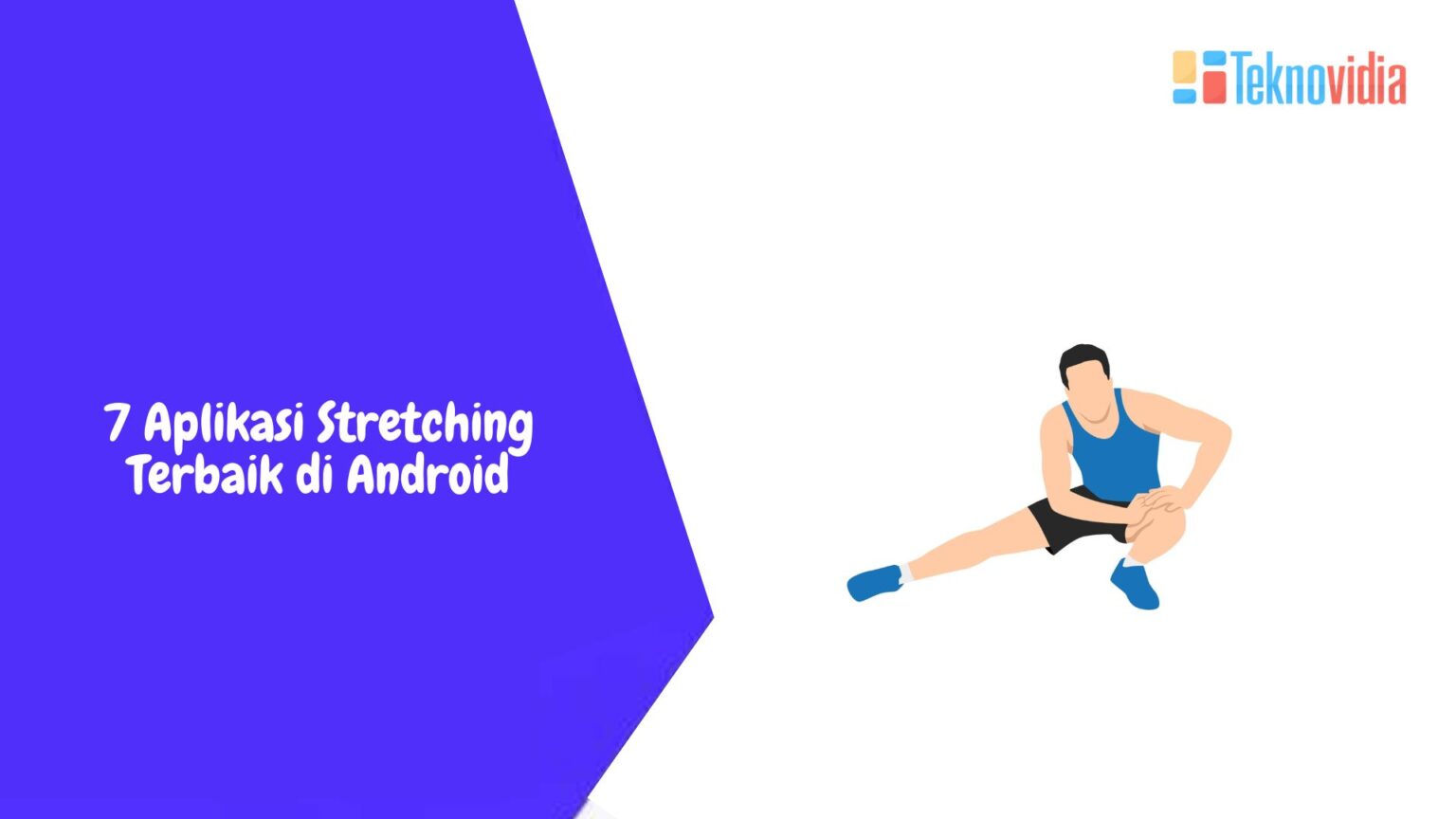 7 Aplikasi Stretching Terbaik di Android - Teknovidia