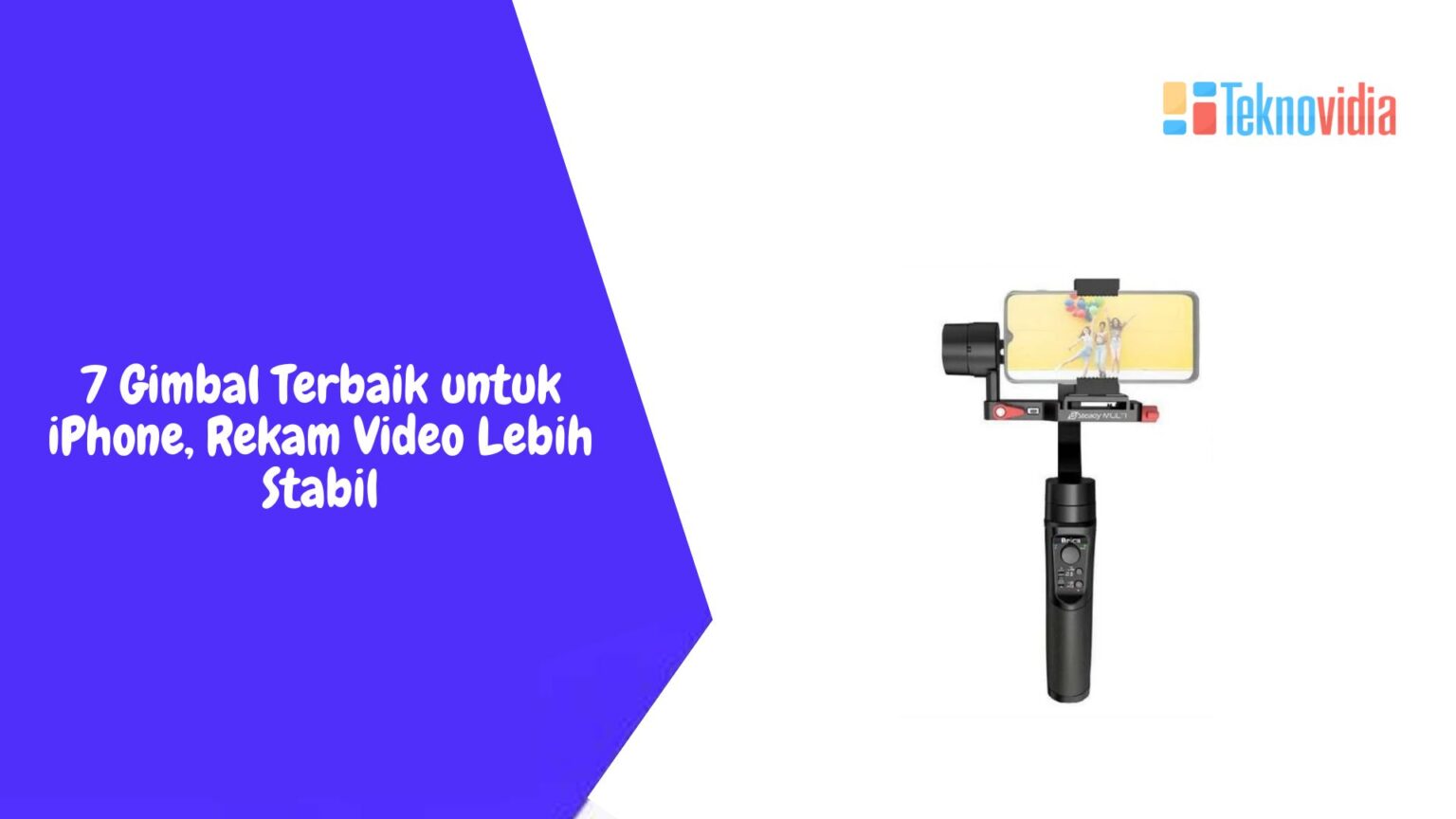 7 Gimbal Terbaik untuk iPhone, Rekam Video Lebih Stabil