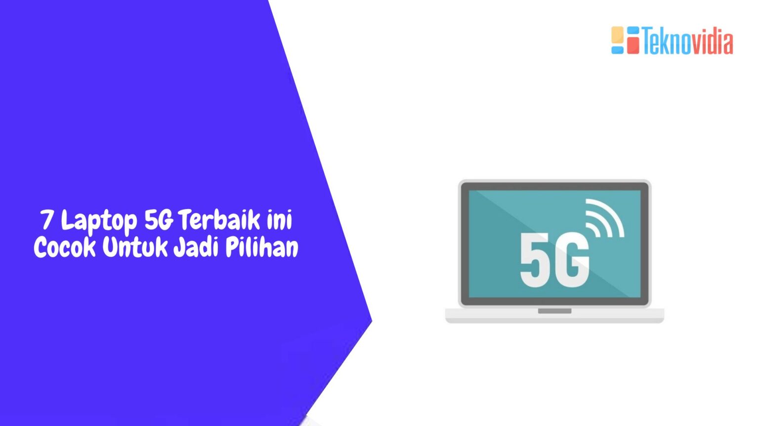 7 Laptop 5G Terbaik ini Cocok Untuk Jadi Pilihan