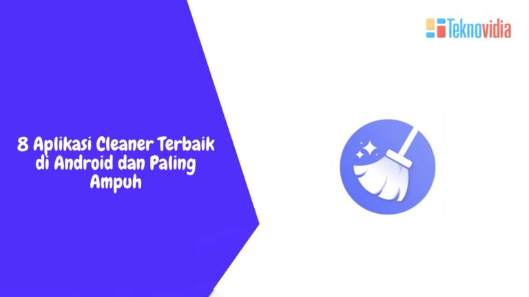 8 Aplikasi Cleaner Terbaik di Android dan Paling Ampuh