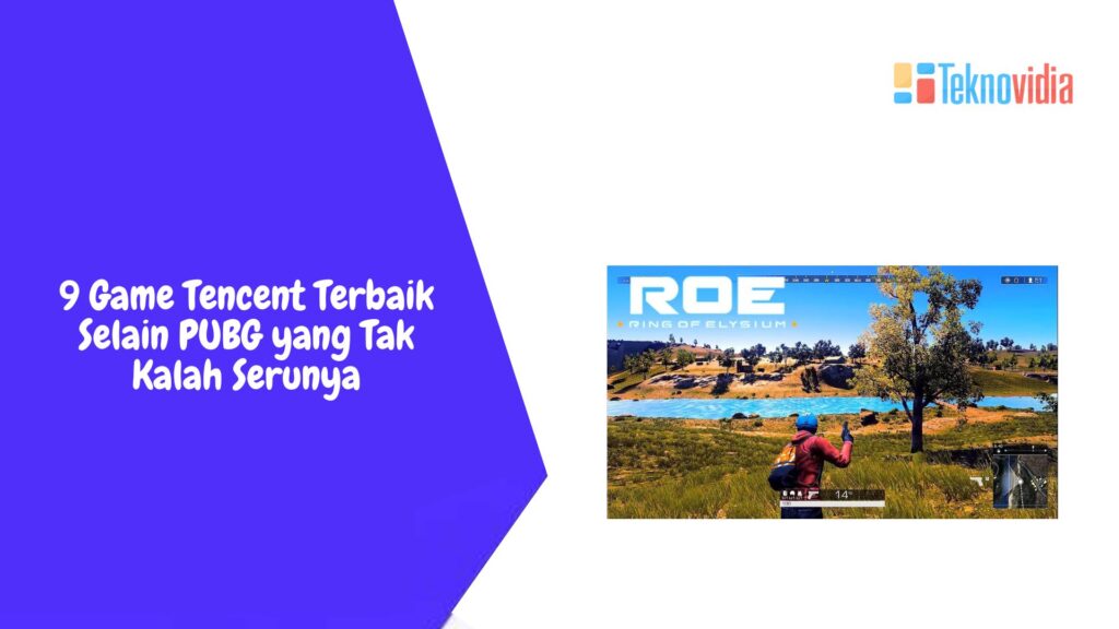 9 Game Tencent Terbaik Selain PUBG yang Tak Kalah Serunya