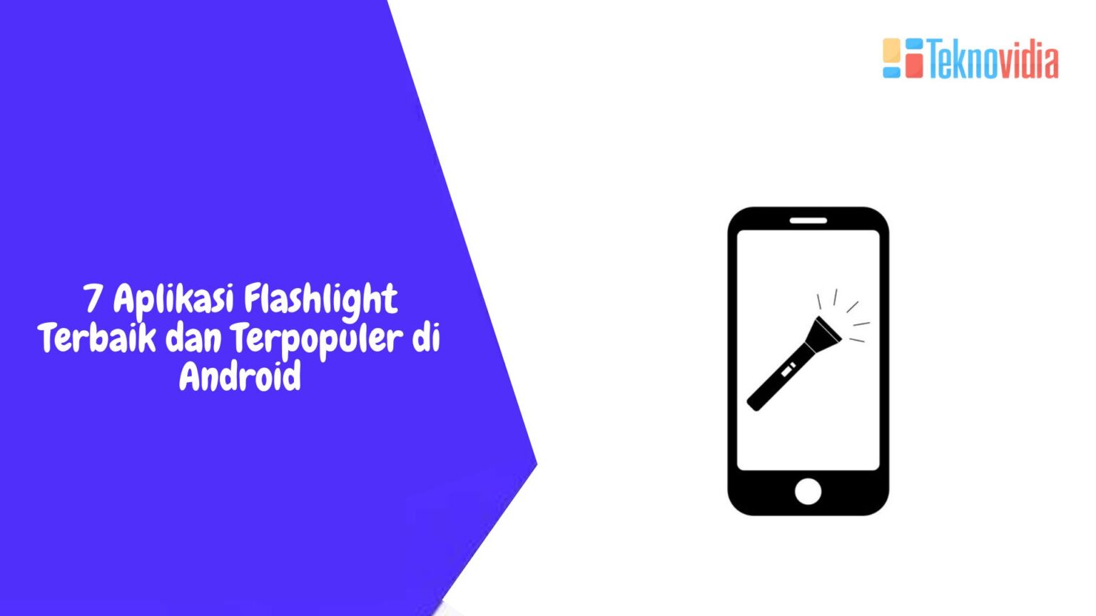 7 Aplikasi Flashlight Terbaik dan Terpopuler di Android - Teknovidia