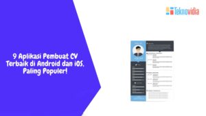 9 Aplikasi Pembuat CV Terbaik di Android dan iOS, Paling Populer!