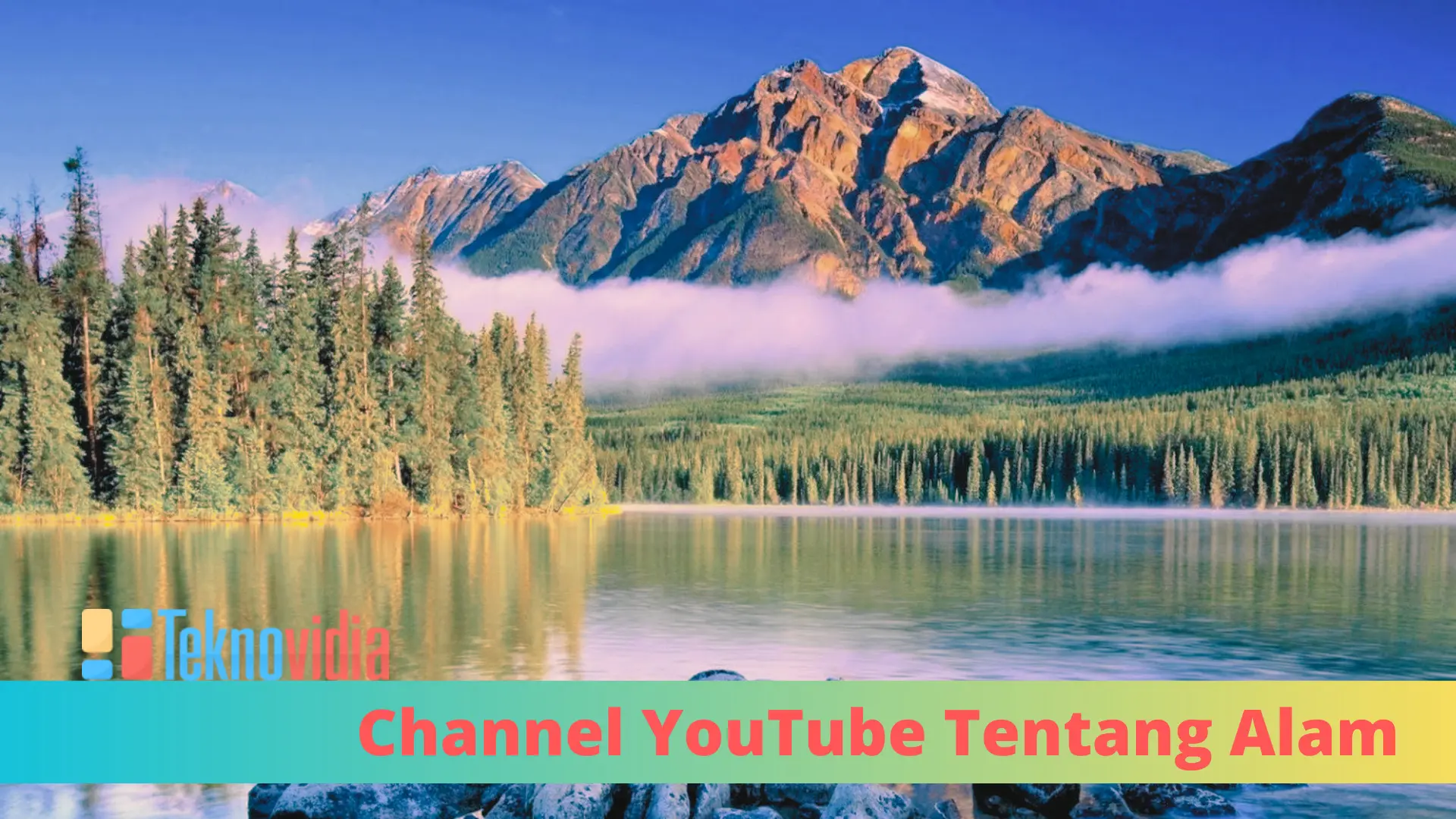 Daftar Channel YouTube Tentang Alam Terpopuler ! - Teknovidia