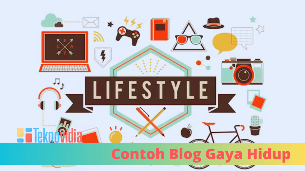 Contoh Blog Gaya Hidup Terbaik Dan Populer ! - Teknovidia