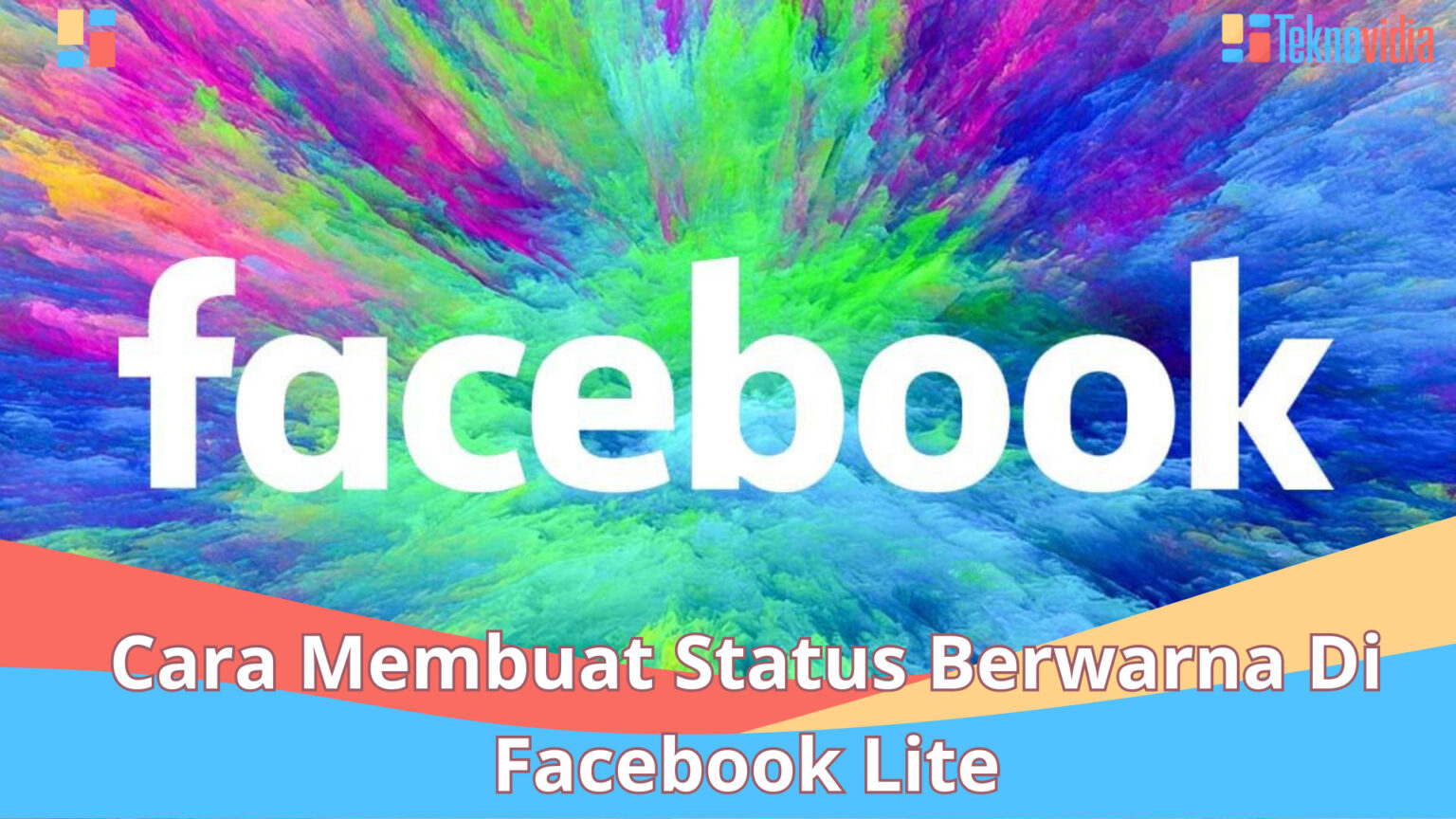 Cara Membuat Status Berwarna Di Facebook Lite Dengan Mudah - Teknovidia