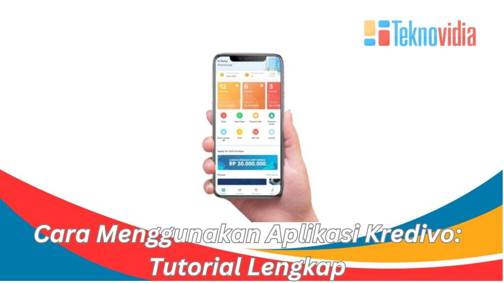 Cara Menggunakan Aplikasi Kredivo: Tutorial Lengkap - Teknovidia