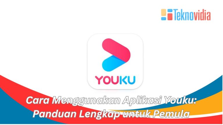Cara Menggunakan Aplikasi Youku: Panduan Lengkap untuk Pemula Cara Menggunakan Aplikasi Youku: Panduan Lengkap untuk Pemula