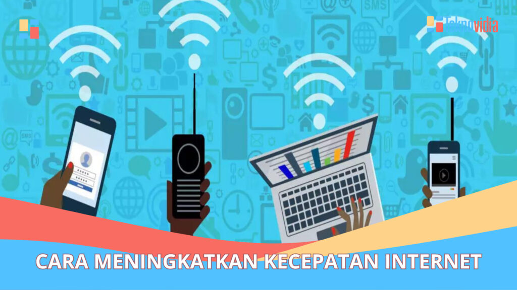Cara Meningkatkan Kecepatan Internet: Trik yang Mudah Dipahami - Teknovidia