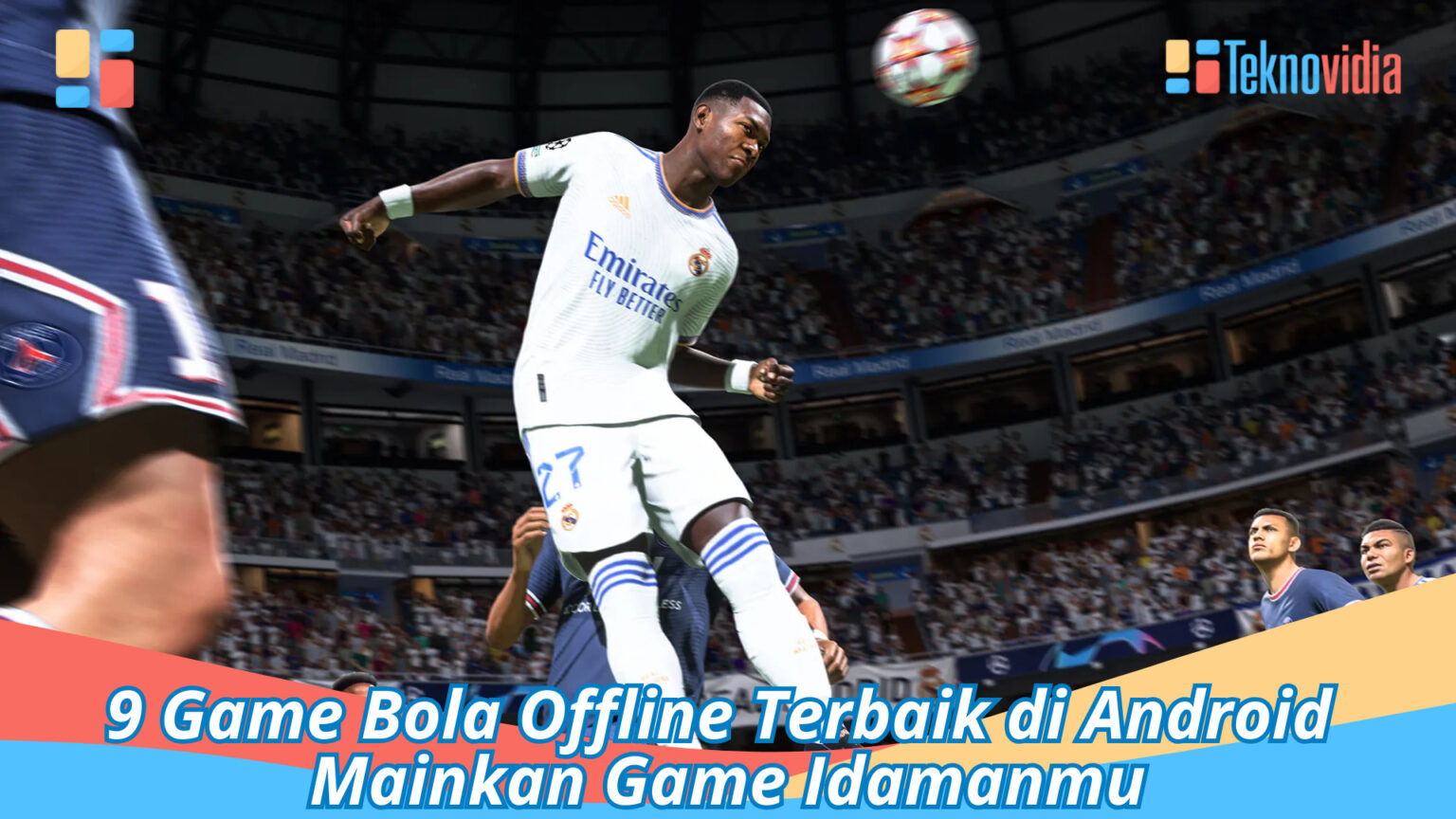9 Game Bola Offline Terbaik di Android, Mainkan Game Idamanmu - Teknovidia