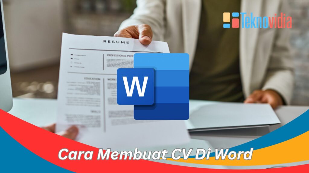 Cara Membuat CV Di Word Dengan Template Atau Tanpa template - Teknovidia