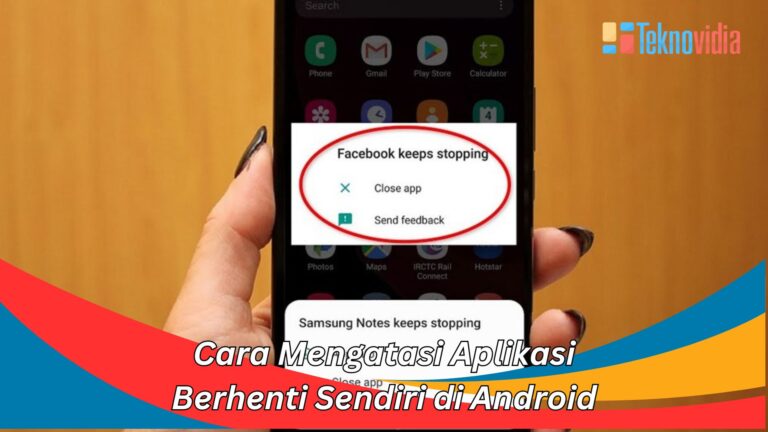 Cara Mengatasi Aplikasi Berhenti Sendiri di Android