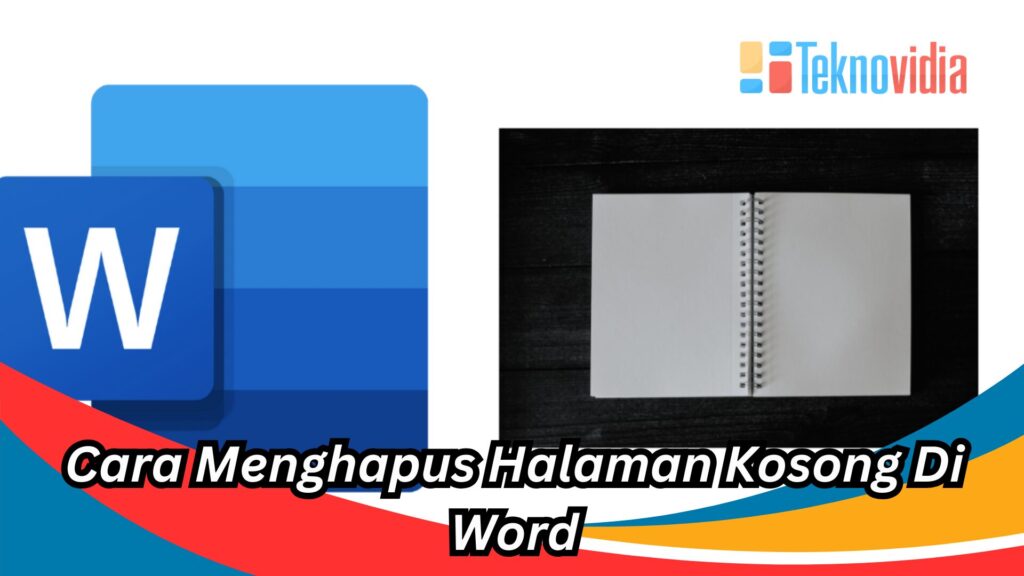 Solusi Efektif : Cara Menghapus Halaman Kosong Di Word - Teknovidia