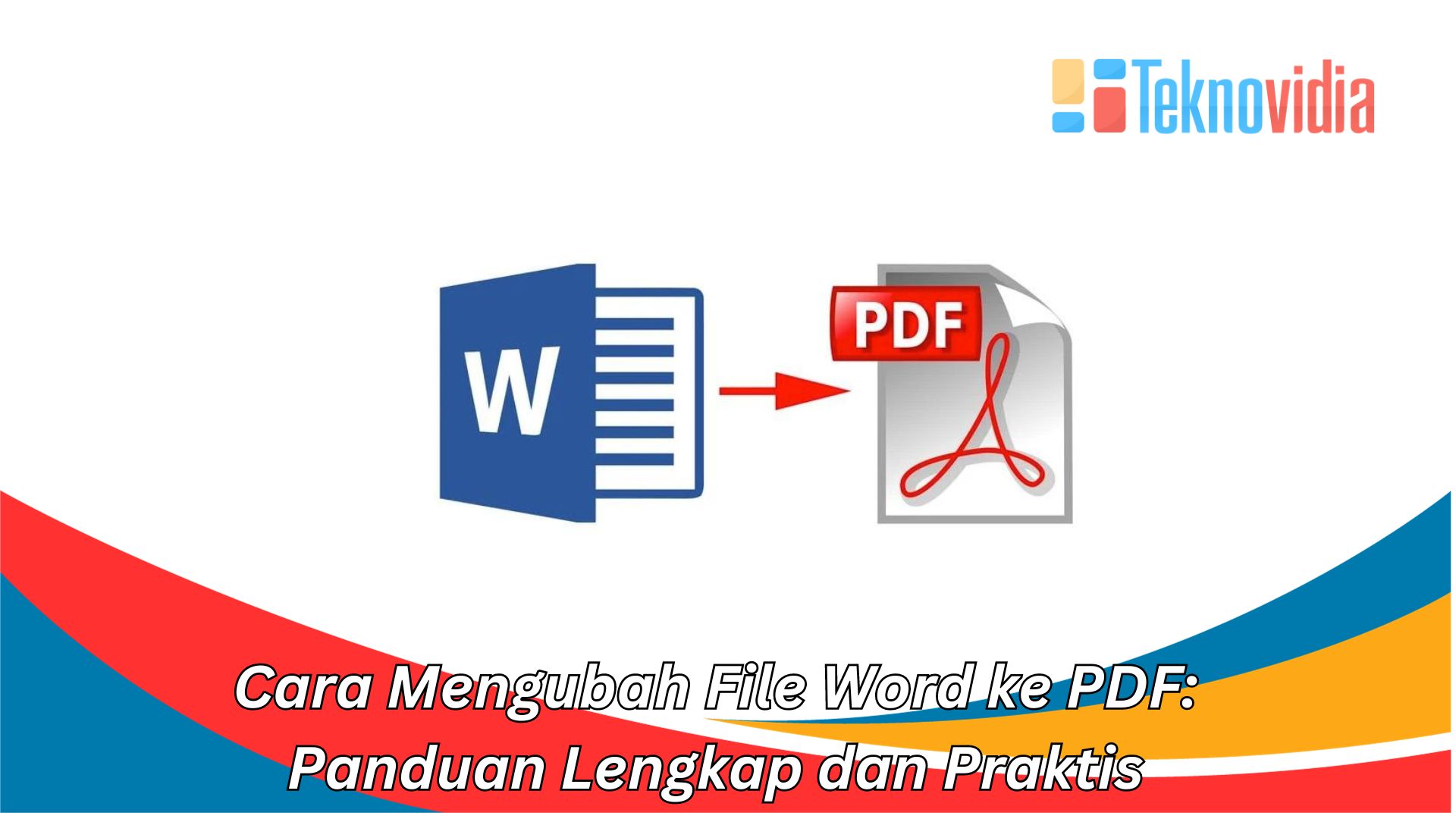 Cara Mengubah File Word ke PDF: Panduan Lengkap dan Praktis Cara Mengubah File Word ke PDF: Panduan Lengkap dan Praktis