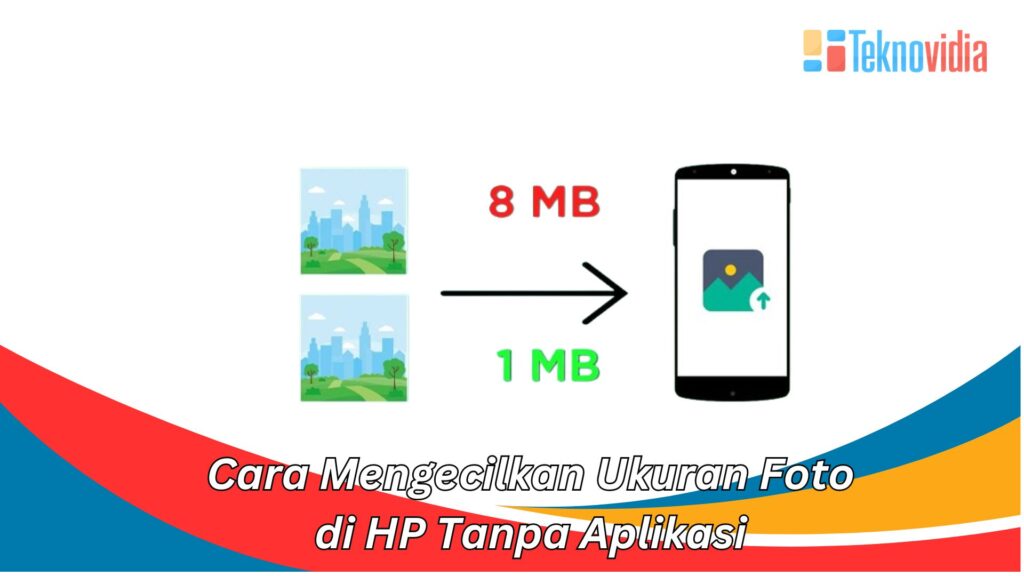 Cara Mengecilkan Ukuran Foto di HP Tanpa Aplikasi